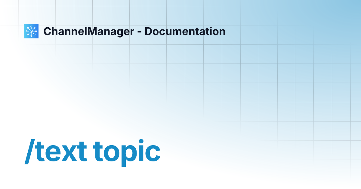 /text topic | ChannelManager - Documentation