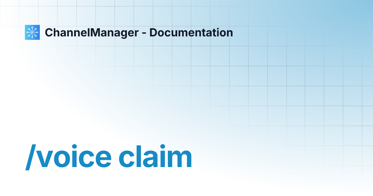 /voice claim | ChannelManager - Documentation